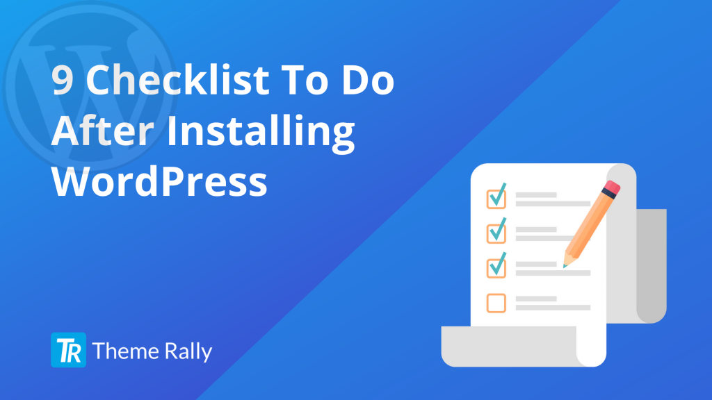 9 Checklist To Do After Installing WordPress – ThemeRally